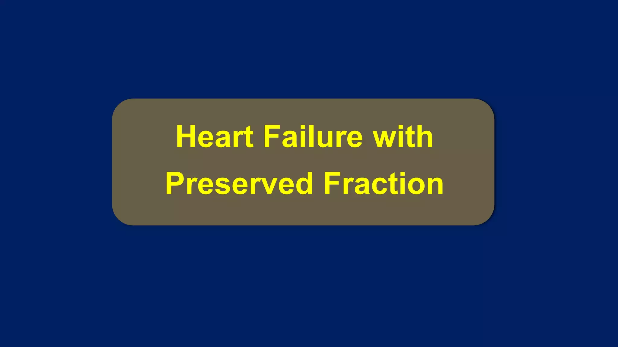 Heart Failure with Preserved Ejection Fraction By DR. Vaibhav Yawalkar | PPT