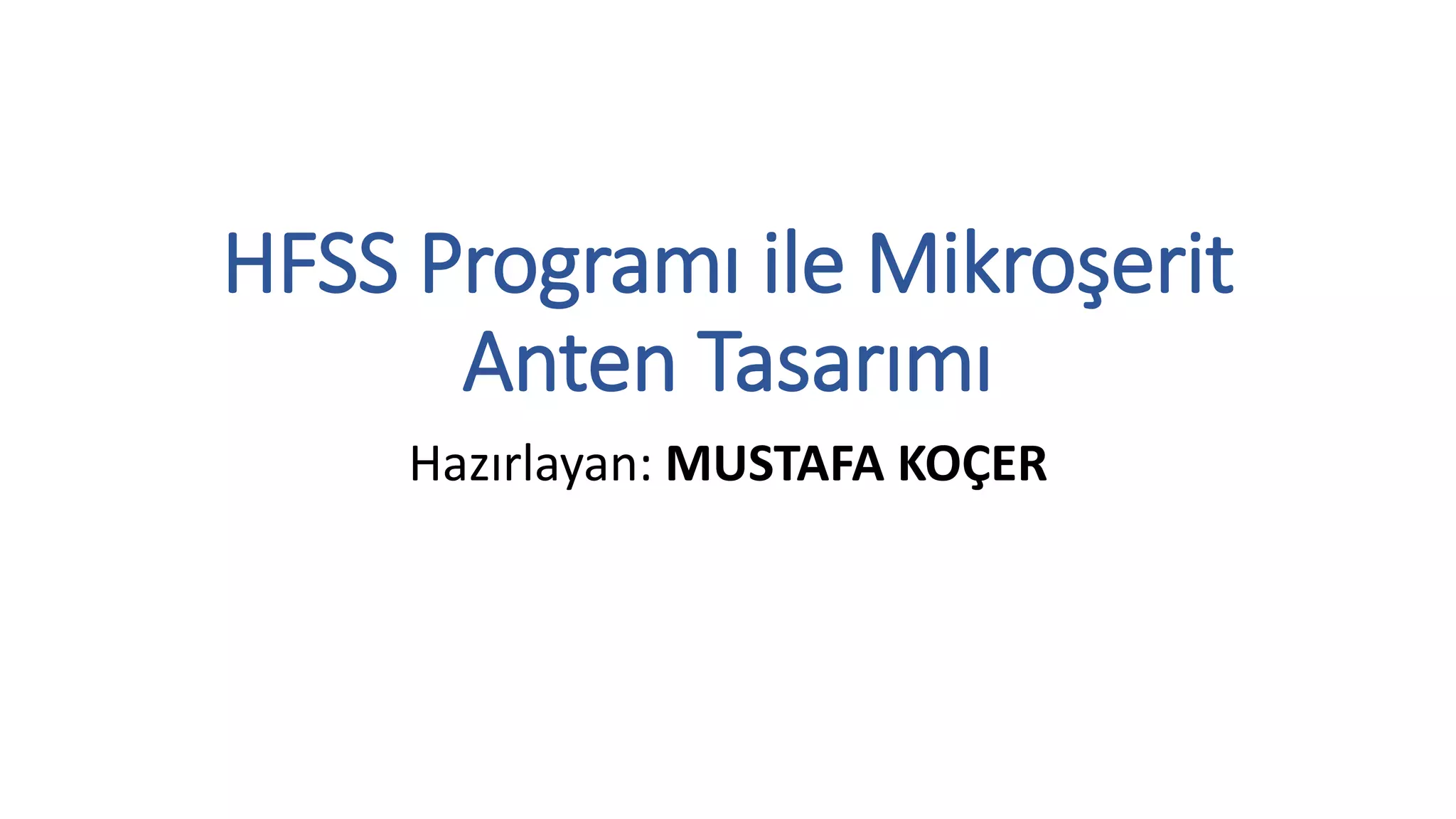 HFSS Programı ile Mikroşerit Anten Tasarımı | PPT