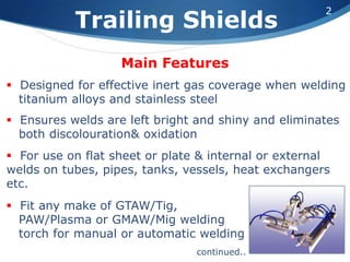 HFT Trailing Shields for Welding Titanium and Stainless Steel | PPSX ...