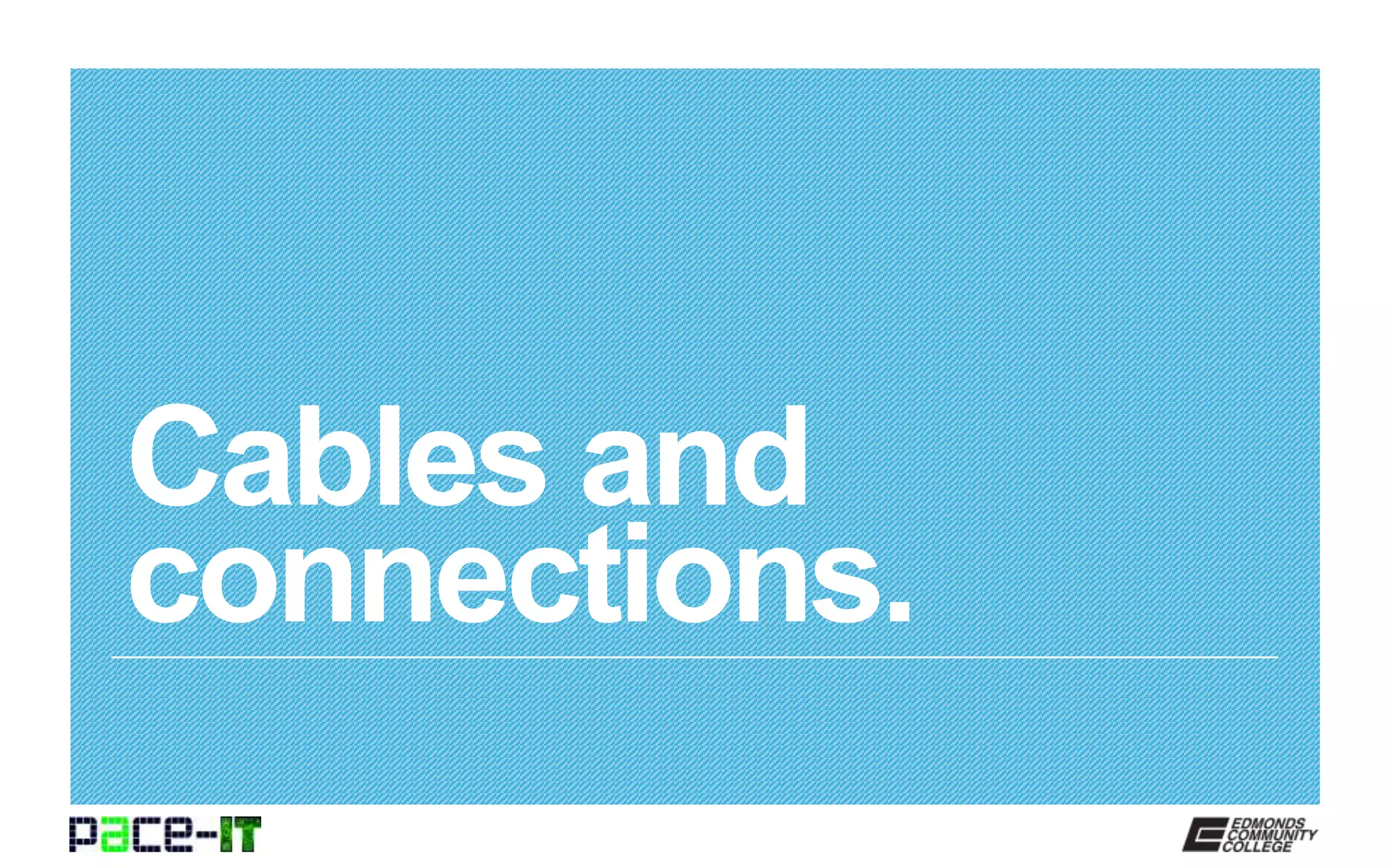 Pace IT - Cables and Connections | PPT