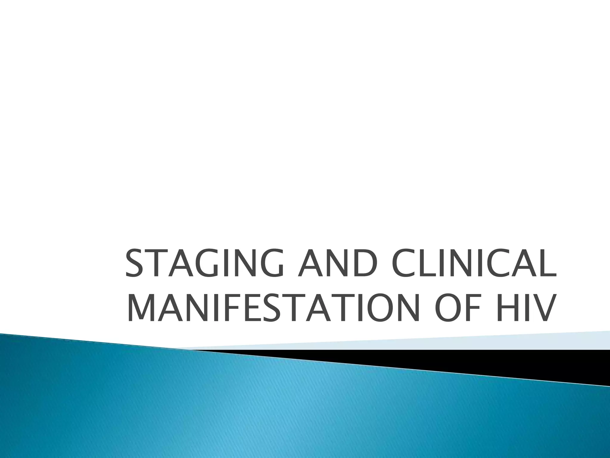 Staging and clinical manifestation of HIV | PPTX