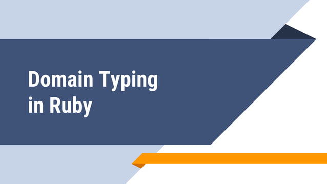 Domain typing in Ruby | PPTX | Programming Languages | Computing