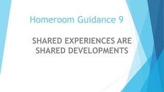 HGP 9.Shared Experiences are Shared developmentspptx | PPTX