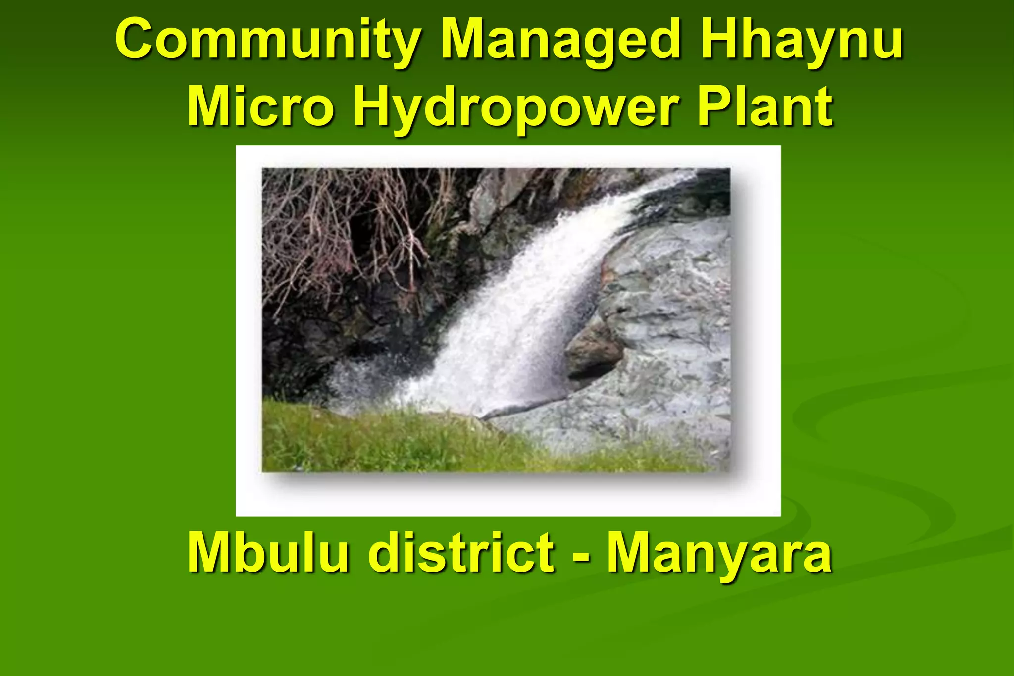 Hhaynu Micro Hydropower Plant - Mbulu, Tanzania | PPT