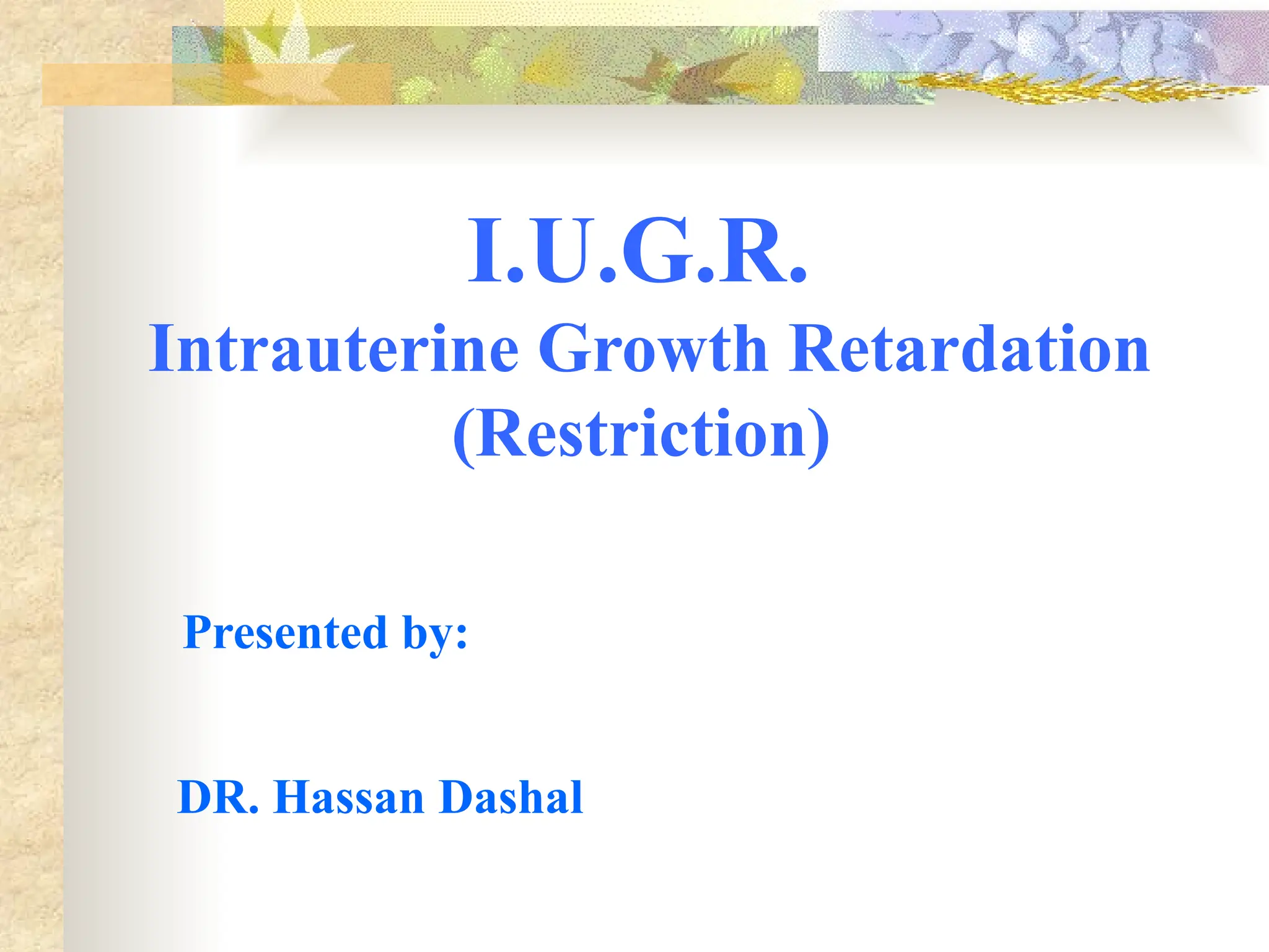hhd_IUGR-Intrauterine Growth Retard.pptx