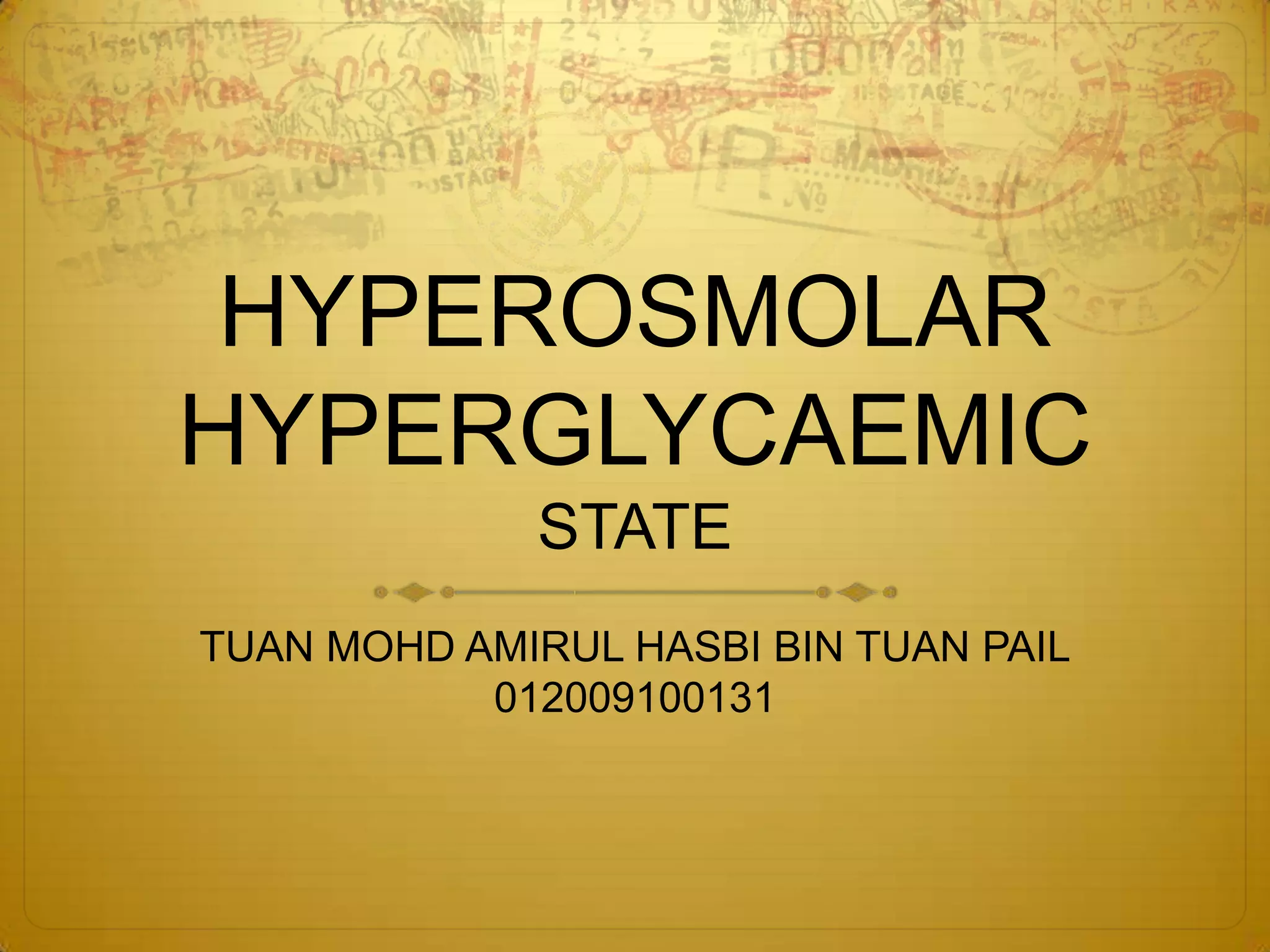 Hyperosmolar Hyperglycaemic State | PPTX