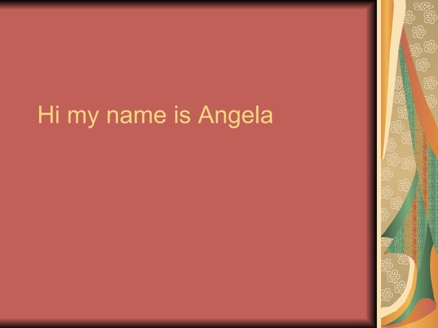 Hi My Name Is Angela | PPT