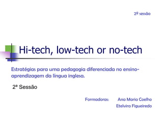 Hi tech, low-tech or no-tech C | PPTX