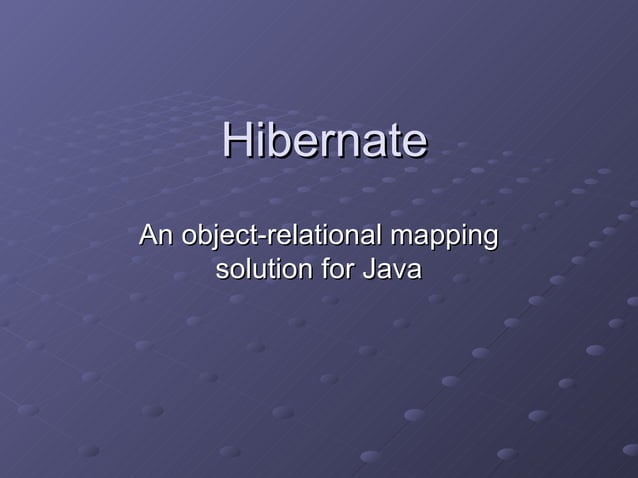Hibernate | PPT | Databases | Computer Software and Applications