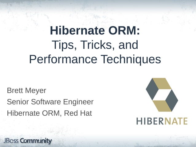 Hibernate ORM: Tips, Tricks, and Performance Techniques | PPT Hibernate ORM: Tips, Tricks, and Performance Techniques | PPT