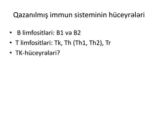 Qazanılmış immun sistemi xüsusiyyətləri | PPTX