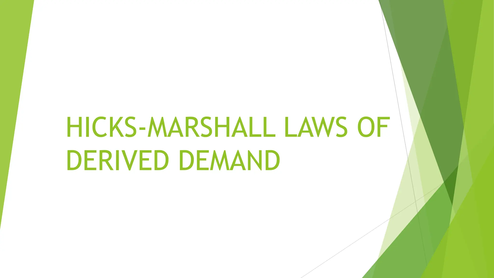 HICKS-MARSHALL LAW OF DERIVED DEMAND.pptx