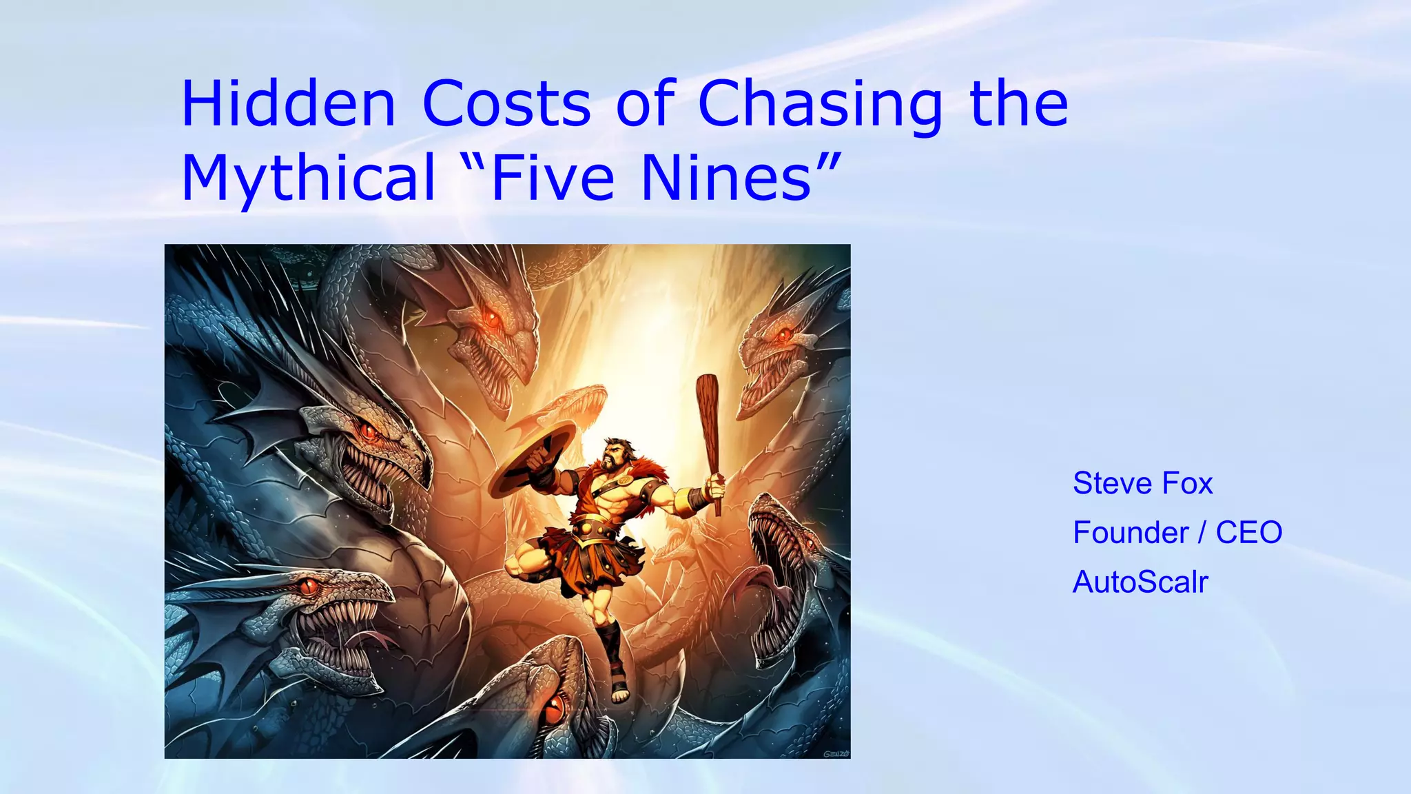 Hidden Costs of Chasing the Mythical 'Five Nines' | PPT