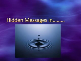 Hidden messages in water | PPTX