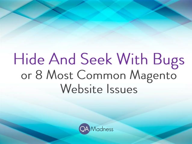 Hide And Seek With Bugs or 8 Most Common Issues In Magento Website | PPT