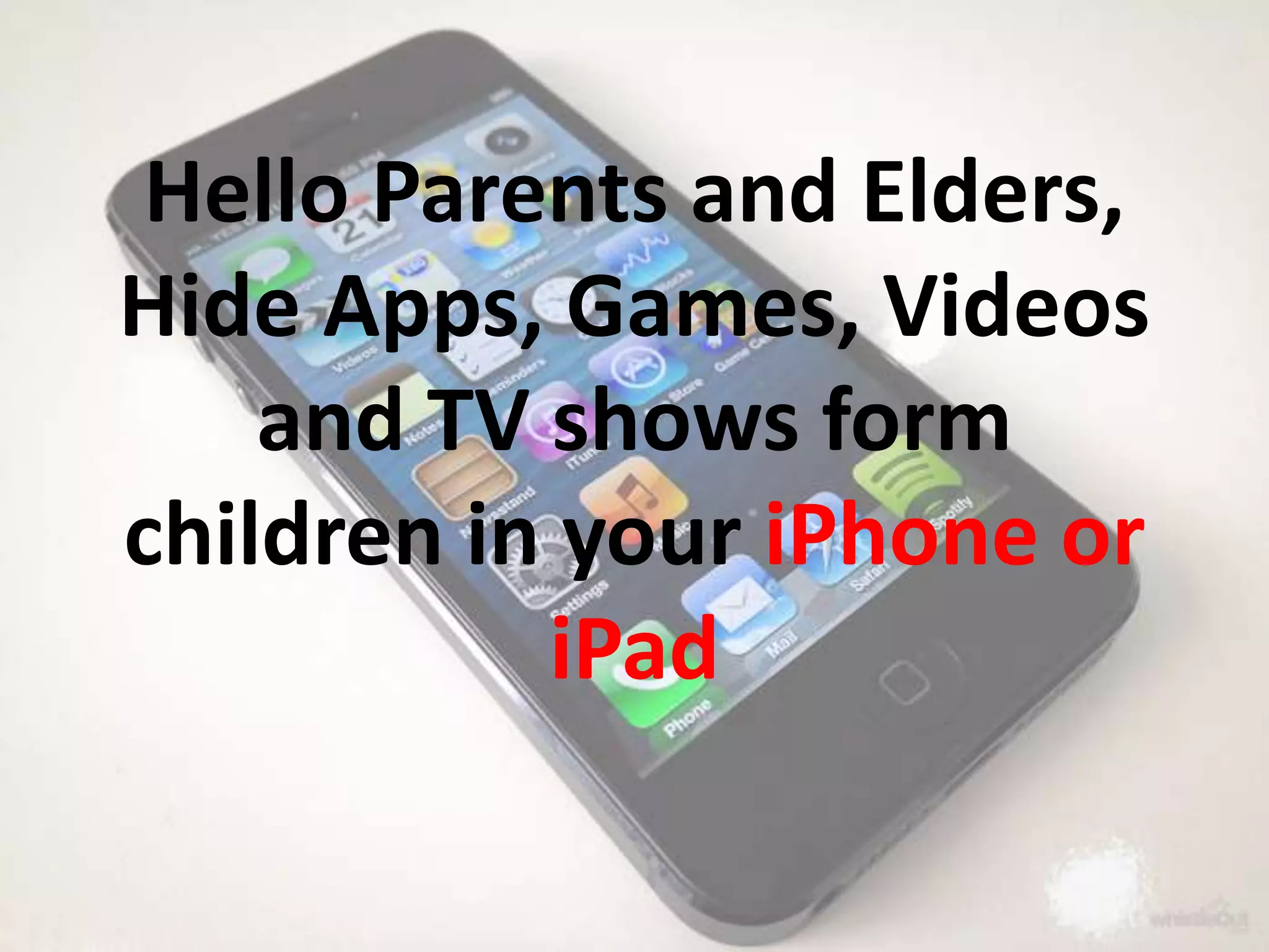 Iphone and Ipad: Hide Apps, Games, videos and TV shows | PPT