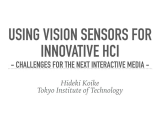 USING VISION SENSORS FOR INNOVATIVE HCI | PPT