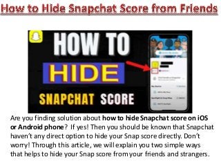 How to Hide Snapchat Score from Friend or Unknown Person? Full Guide ...