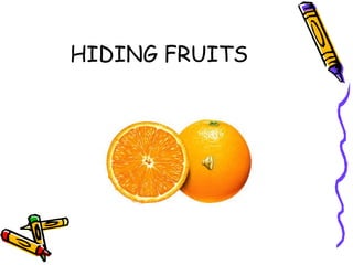 Hiding fruits | PPT
