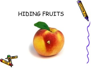 Hiding fruits | PPT