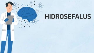 Hidrosefalus pada anak- penumpukan cairan di otak.pptx