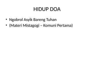 Hidup Doa yang baik dan benar bersama nya | PPT