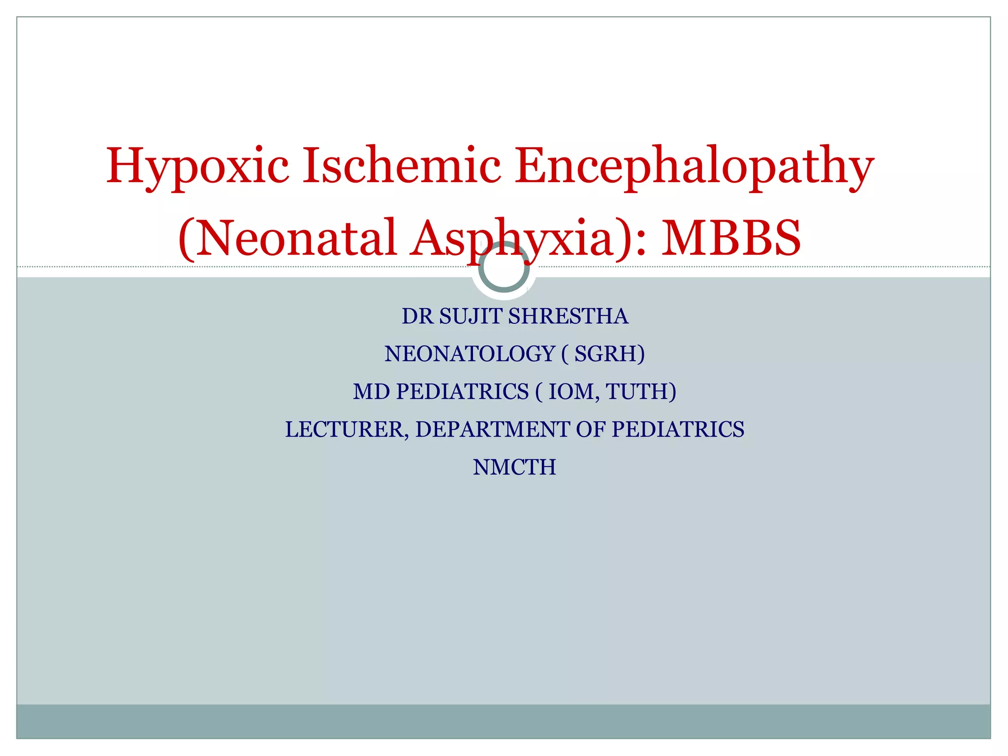 Hypoxic ischemic encephalopathy: Lecture on HIE | PPT