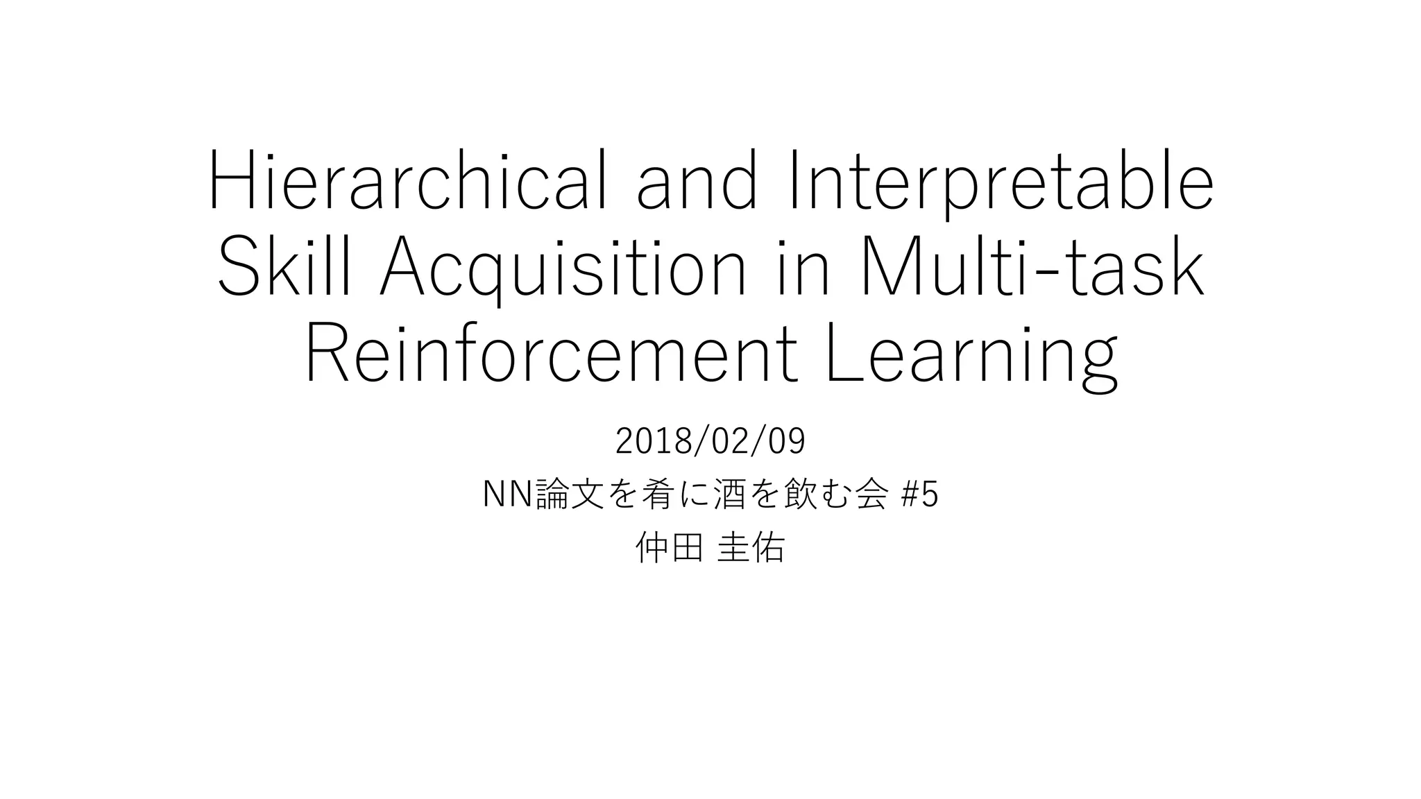 Hierarchical and Interpretable Skill Acquisition in Multi-task Reinforcement Learning | PPT
