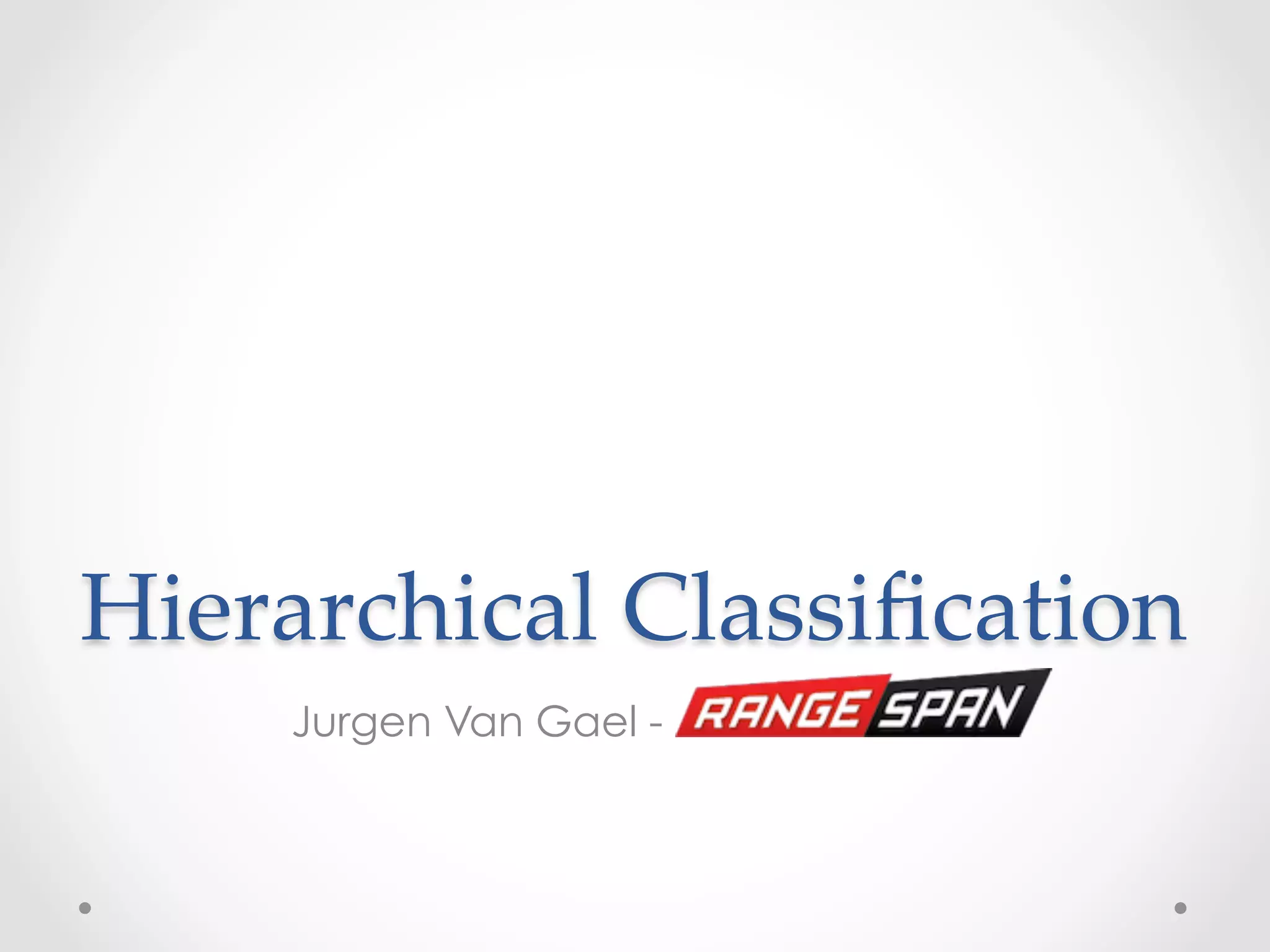 Hierarchical Classification by Jurgen Van Gael | PDF | Consumer Electronics | Technology & Computing
