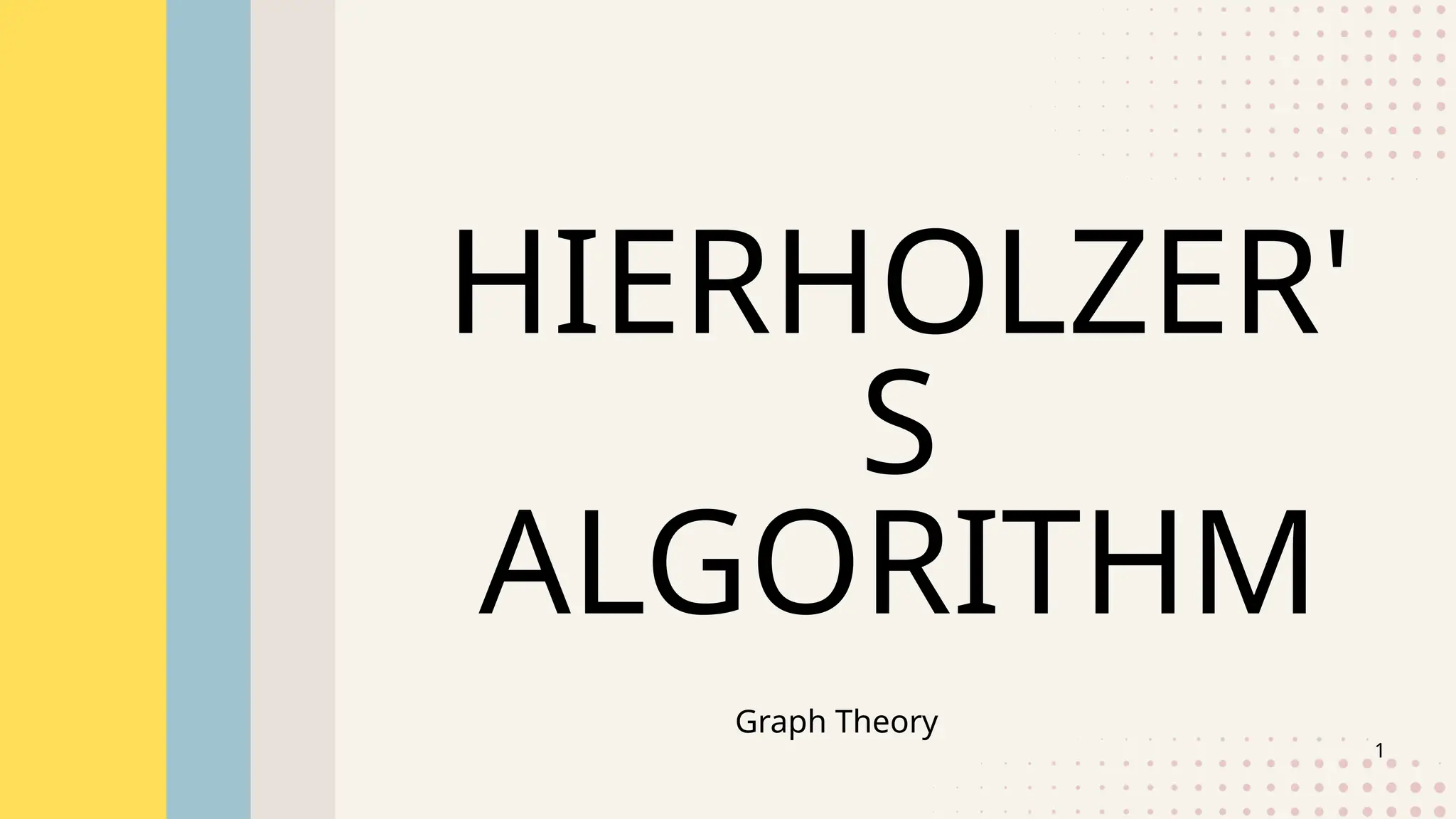 HIERHOLZER'S ALGORITHM GRAPH THEORY.pptx HIERHOLZER'S ALGORITHM GRAPH THEORY.pptx