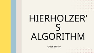 HIERHOLZER'S ALGORITHM GRAPH THEORY.pptx