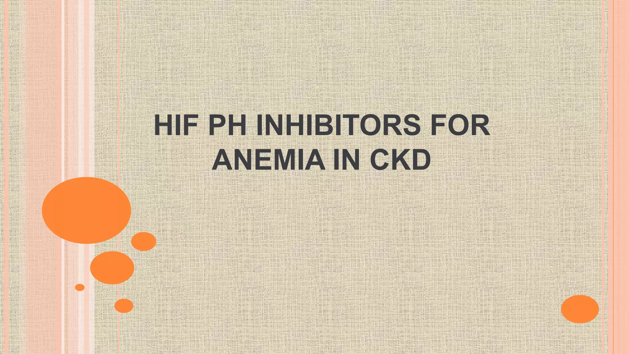 Hif ph inhibitors for anemia in ckd | PPT