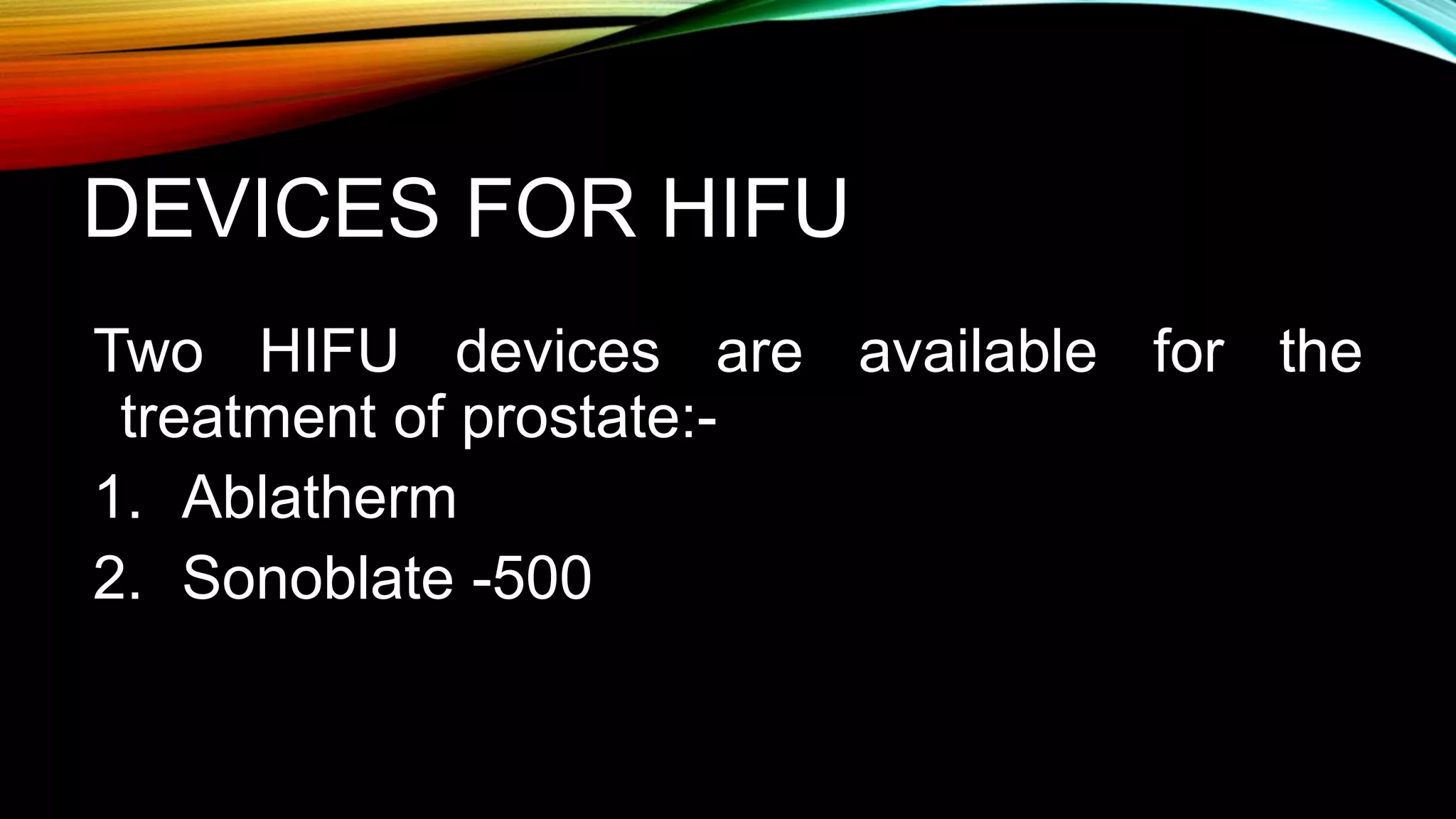 High intensity Focused Ultrasound / HIFU | PPTX
