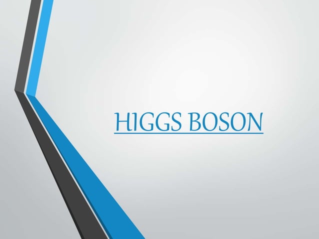 HIGGS BOSON- GOD PARTICLE | PPT