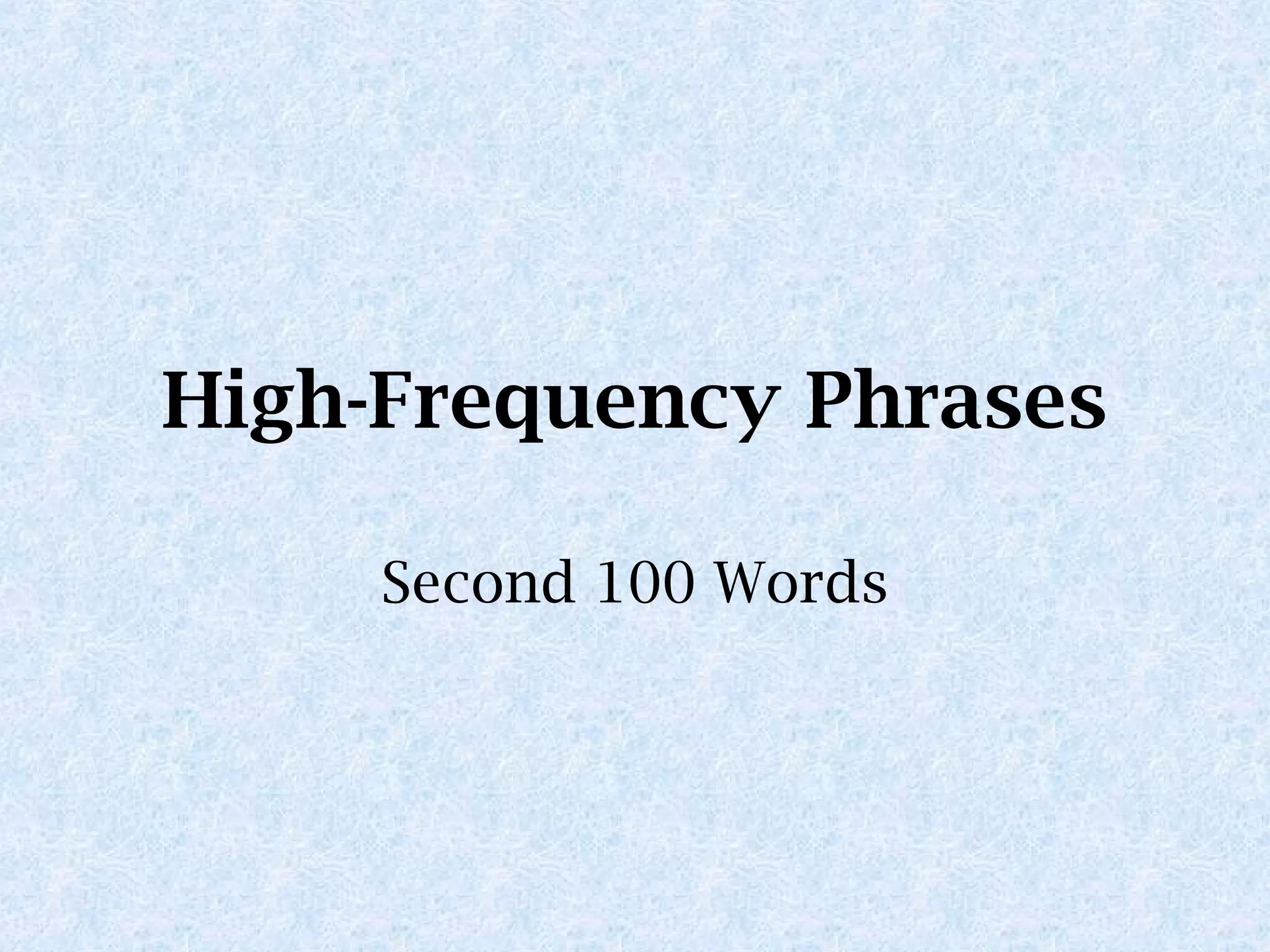 High frequency phrases second 100 words | PPT