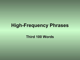 High frequency phrases third 100 words | PPT