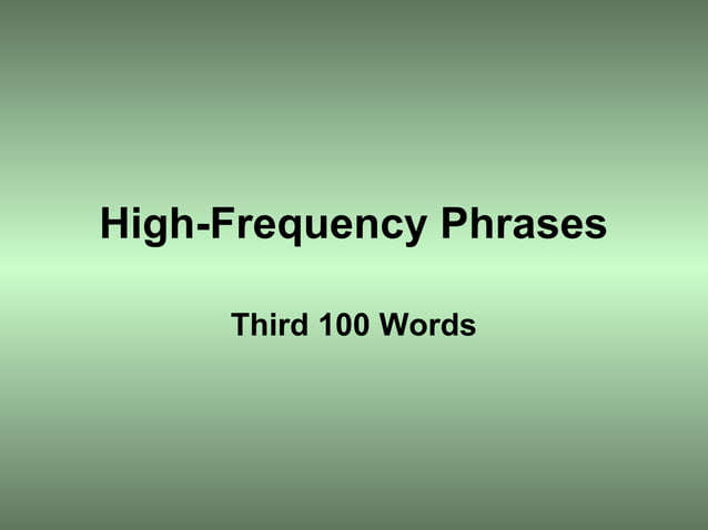 High frequency phrases third 100 words | PPT