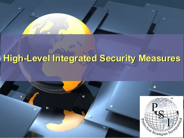 High level integrated security measures