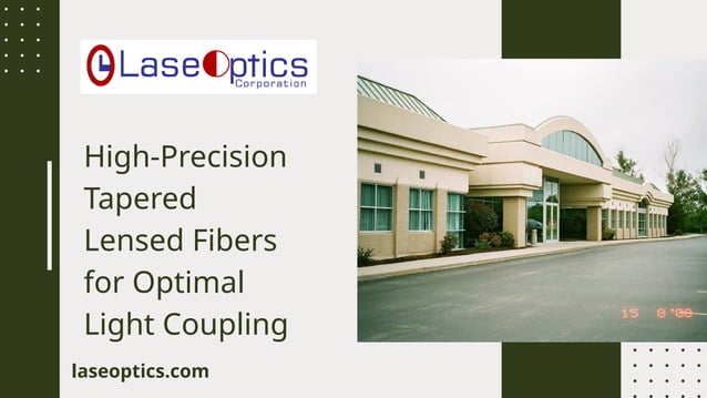 High-Precision Tapered Lensed Fibers for Optimal Light Coupling | PPT