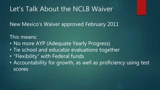 NM's NCLB Waiver: High-stakes testing, school grades, CCSS | PPTX