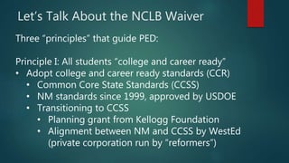 NM's NCLB Waiver: High-stakes testing, school grades, CCSS | PPTX