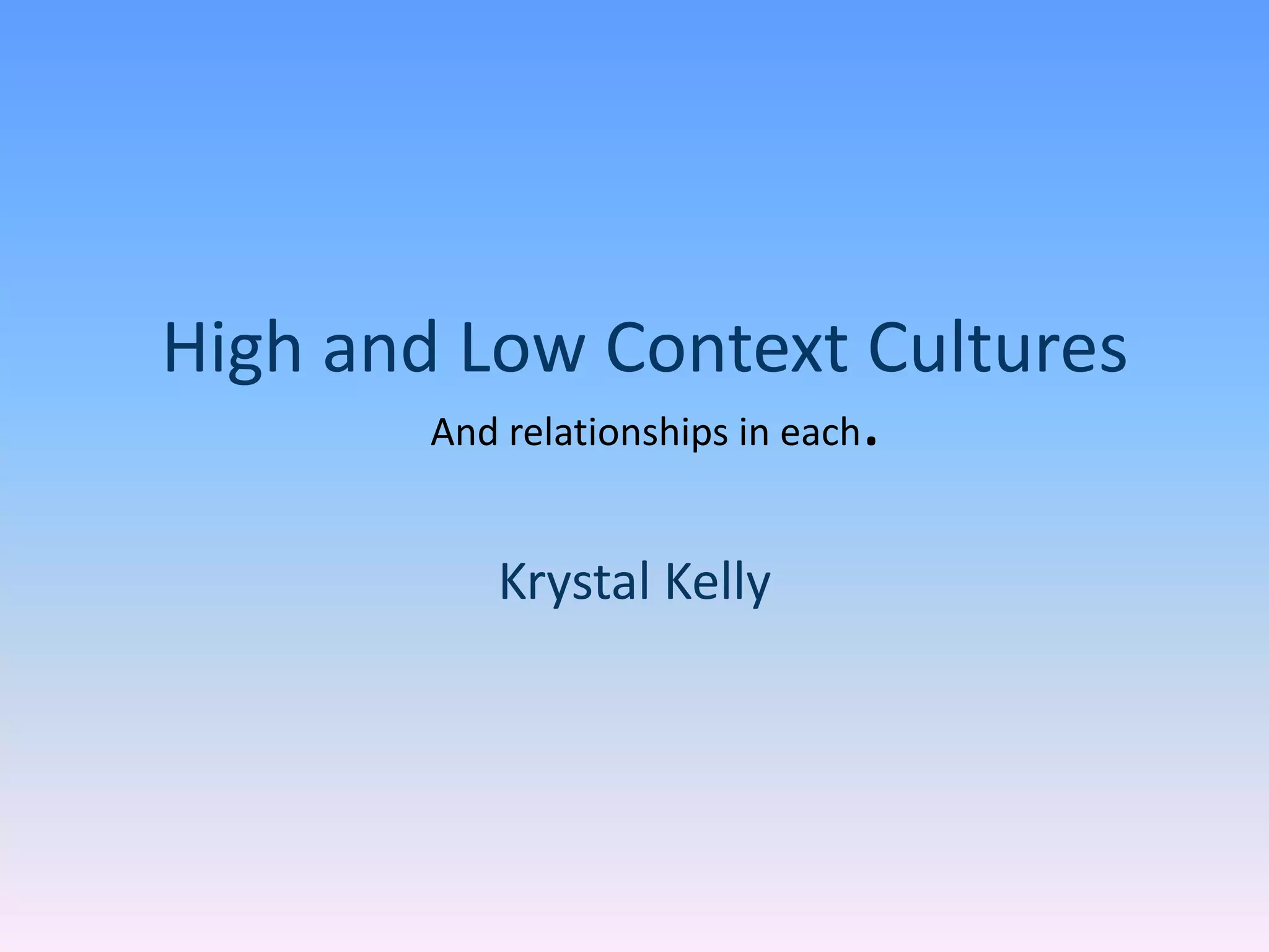 High and low context cultures relationships in each | PPTX