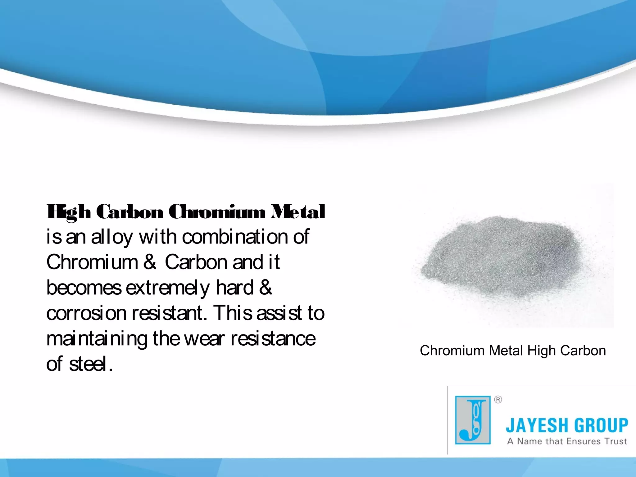 High carbon chromium metal - Jayesh Group | PPT