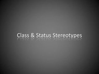 Higher,lowermiddle and class stereo type | PPT