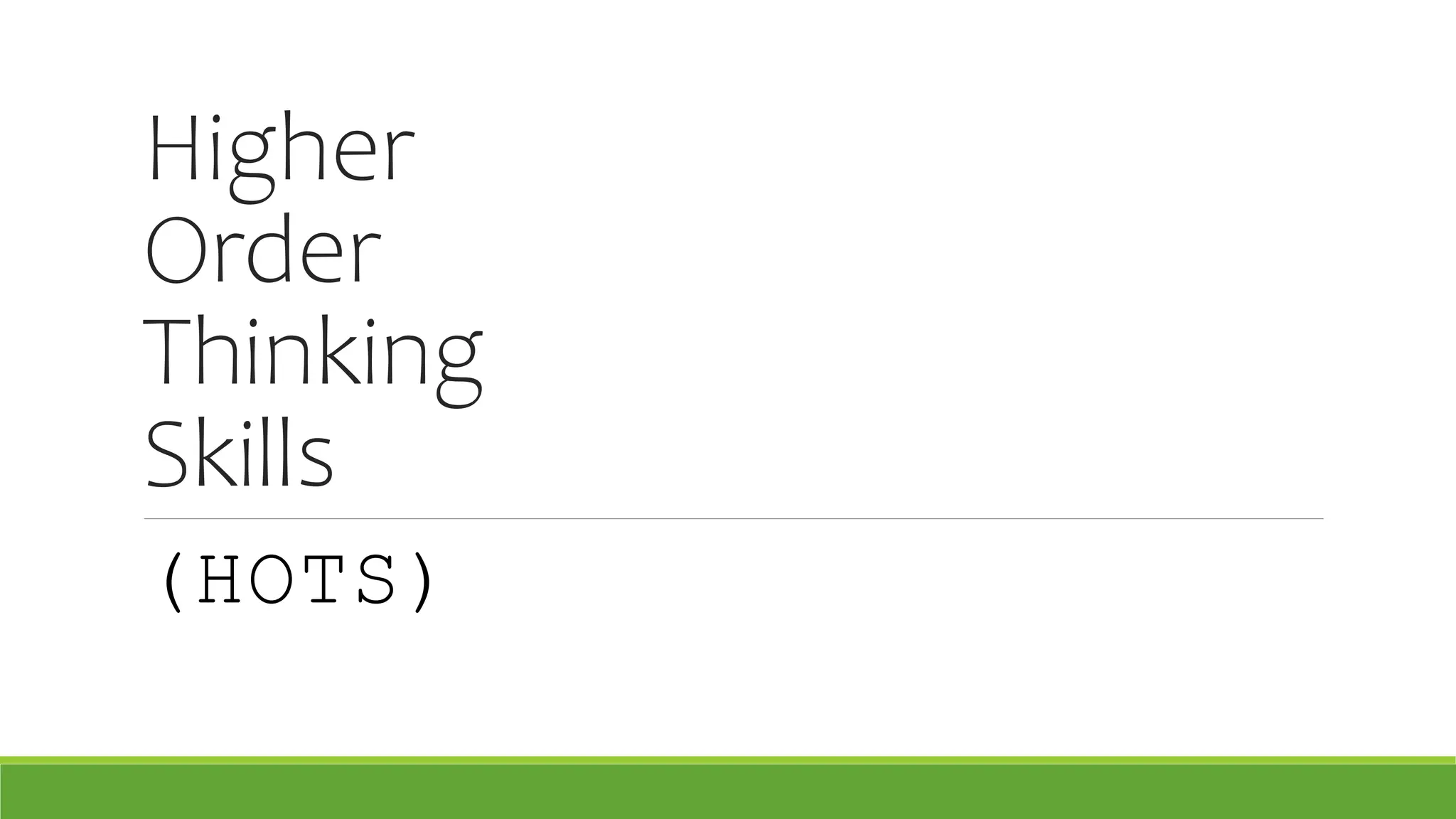 HIGHER ORDER THINKING SKILLS (HOTS).pptx