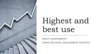 Highest and best use presentation group two.pptx