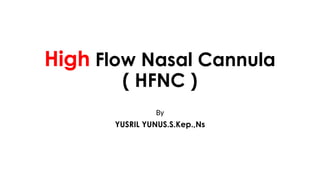 Materi PPT High Flow Nasal Cannula ( HFNC) | PPTX
