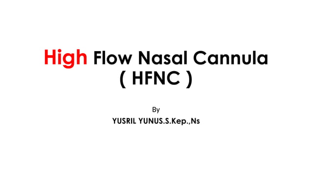 Materi PPT High Flow Nasal Cannula ( HFNC) | PPT