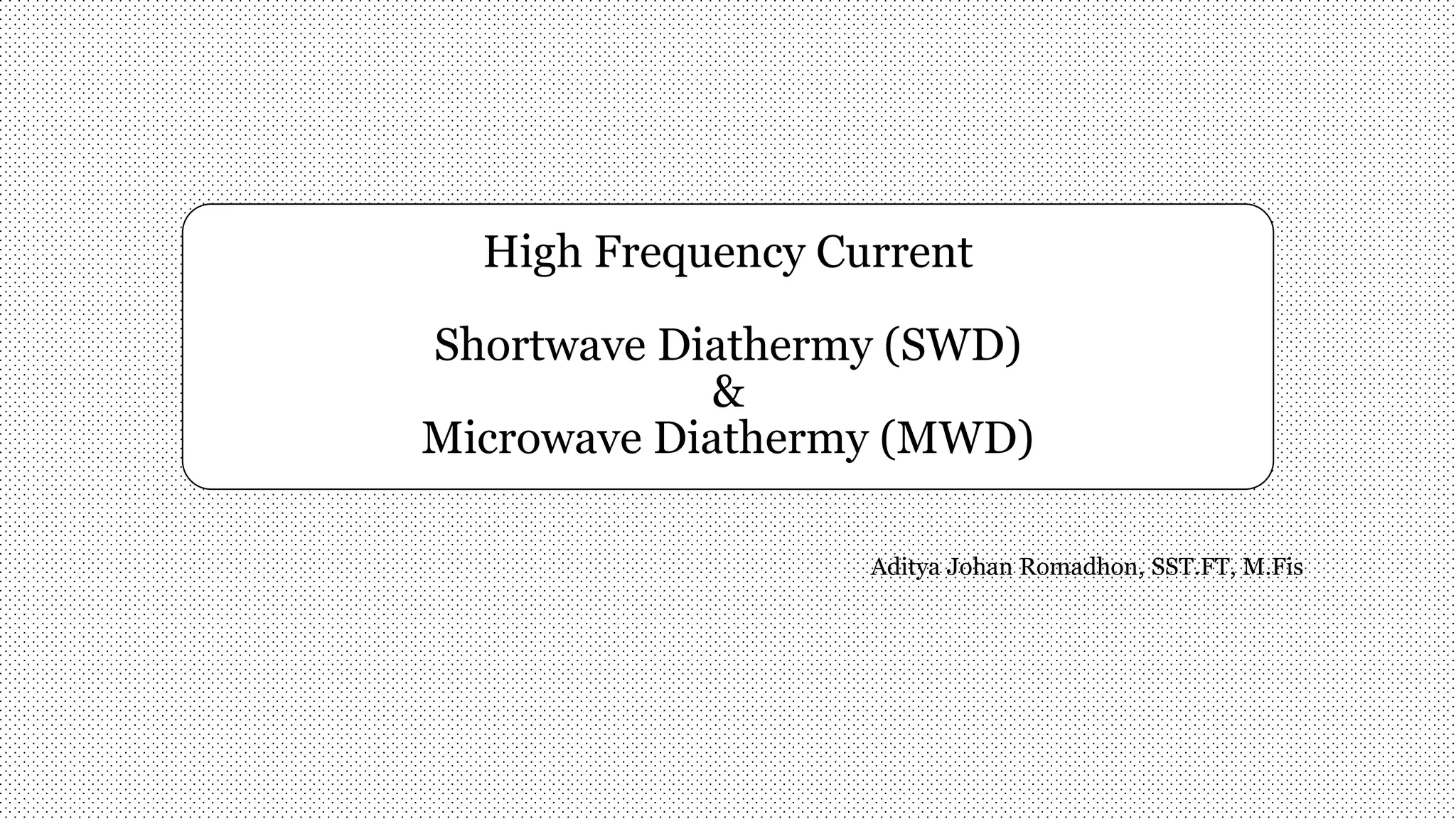 High Frequency Current (SWD & MWD).pptx