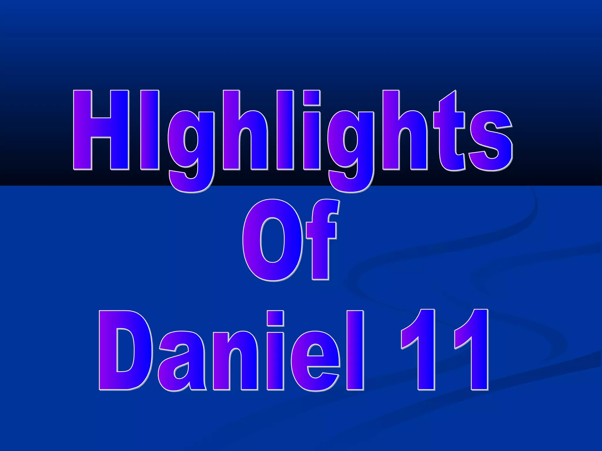 Highlights of Daniel 11 | PPT